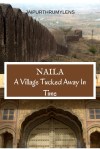 Naila-A village tucked away in time | Walkthrough – JaipurThruMyLens